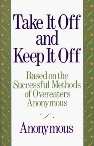 Take It off and Keep It Off : Based on the Successful Methods of ...