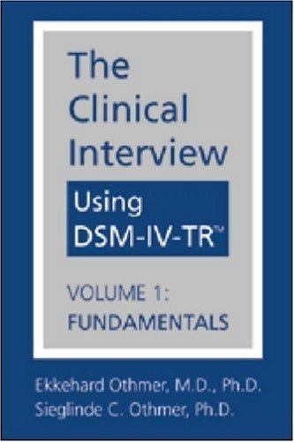 Clinical Interview Using Dsm-IV-Tr (R): Volume 1: Fundamentals ...
