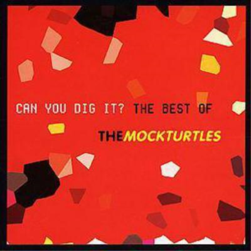 The Mock Turtles - Can You Dig It? (The Best of the Mock Turtles, 2003 ...