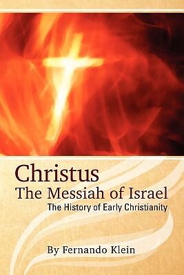 Christus Messiah Israel History Early Christianit by Klein Fernando ...