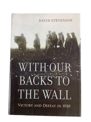 WW1 British German BEF With Our Backs To The Wall 1918 Hard Cover ...