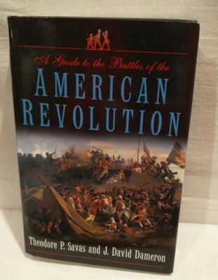 Guide To Battles Of The American Revolution First Edition Savas ...