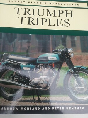 Triumph Triples by Morland and Henshaw - an Osprey Classic Motorcycles ...