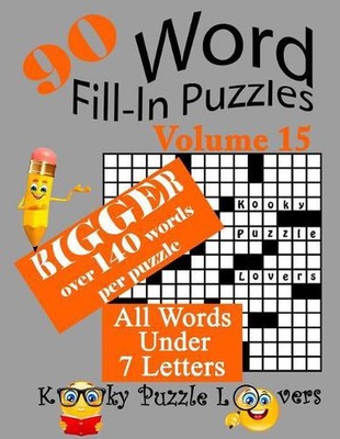 Word Fill-In Puzzles, Volume 15, 90 Puzzles, Over 140 words per puzzle ...