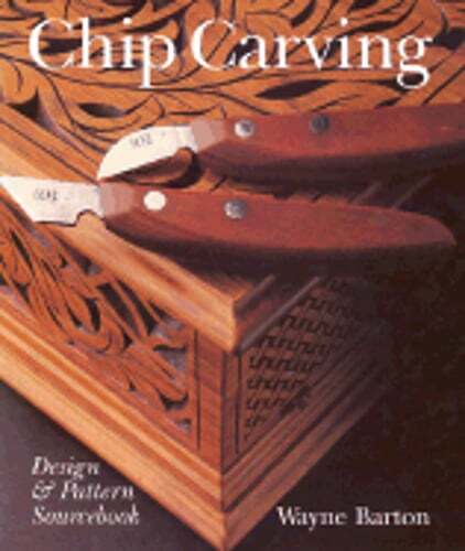 Chip Carving: Design & Pattern Sourcebook by Wayne Barton: Used ...