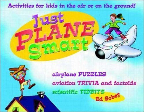 Just Plane Smart! Activities for Kids in the Air and on the Ground by ...