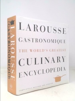 Larousse Gastronomique: The World's Greatest Culinary Encyclopedia (Rev ...