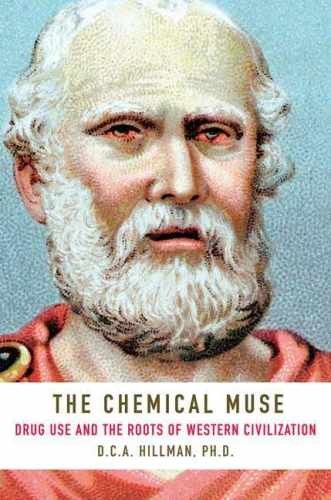 The Chemical Muse: Drug Use and - Hardcover, by Hillman D. C.A ...