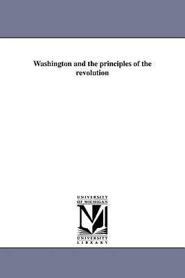 Washington and the Principles of the Revolution by Edwin Percy Whipple ...