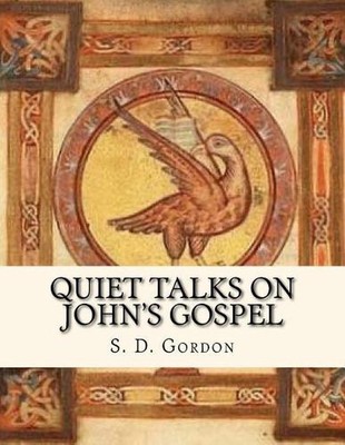 Quiet Talks on John's Gospel: Religious Classics by John Gahan Lcgi ...