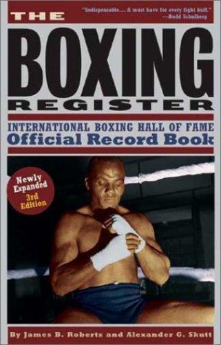 The Boxing Register, New 3rd Edition: International Boxing Hall of Fame ...