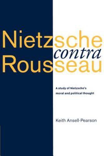 Nietzsche Contra Rousseau : A Study of Nietzsche's Moral and Political ...