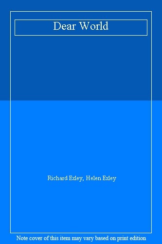 DEAR WORLD By HELEN EXLEY (EDITOR)' 'RICHARD EXLEY (EDITOR) | eBay
