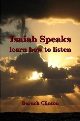 Isaiah Speaks - learn how to listen by Boruch Clinton (English ...