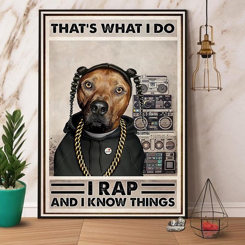 Dog That'S What I Do I Rap And I Know Things Paper Poster Matte Canvas ...