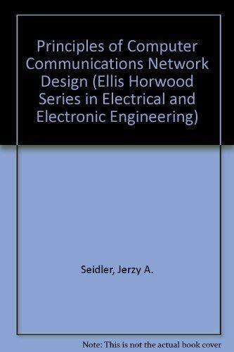 Principles of Computer Communications Network Design, Jerzy A. Seidler ...