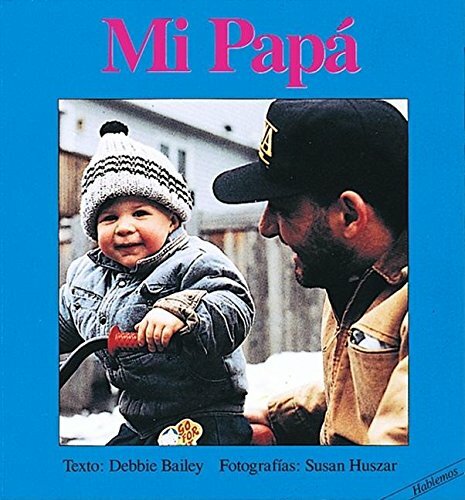 Hablemos Ser.: Mi Papa by Susan Huszar and Debbie Bailey (1992 ...