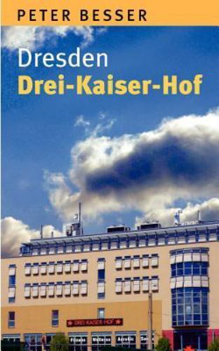 Dresden - Drei-Kaiser-Hof by Peter Besser (2009, Trade Paperback) for ...