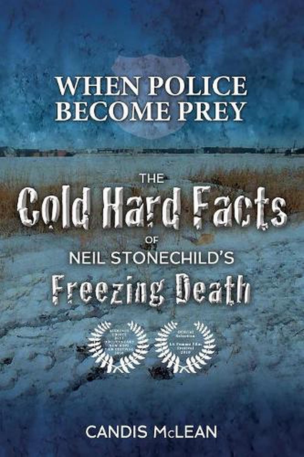 When police become Prey: The Cold, Hard Facts of Neil Stonechild's ...