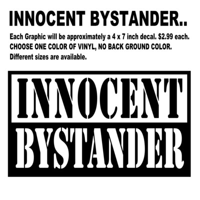 Decal Die Cut Vinyl Stickers Innocent Bystander, Not guilty, It was not ...