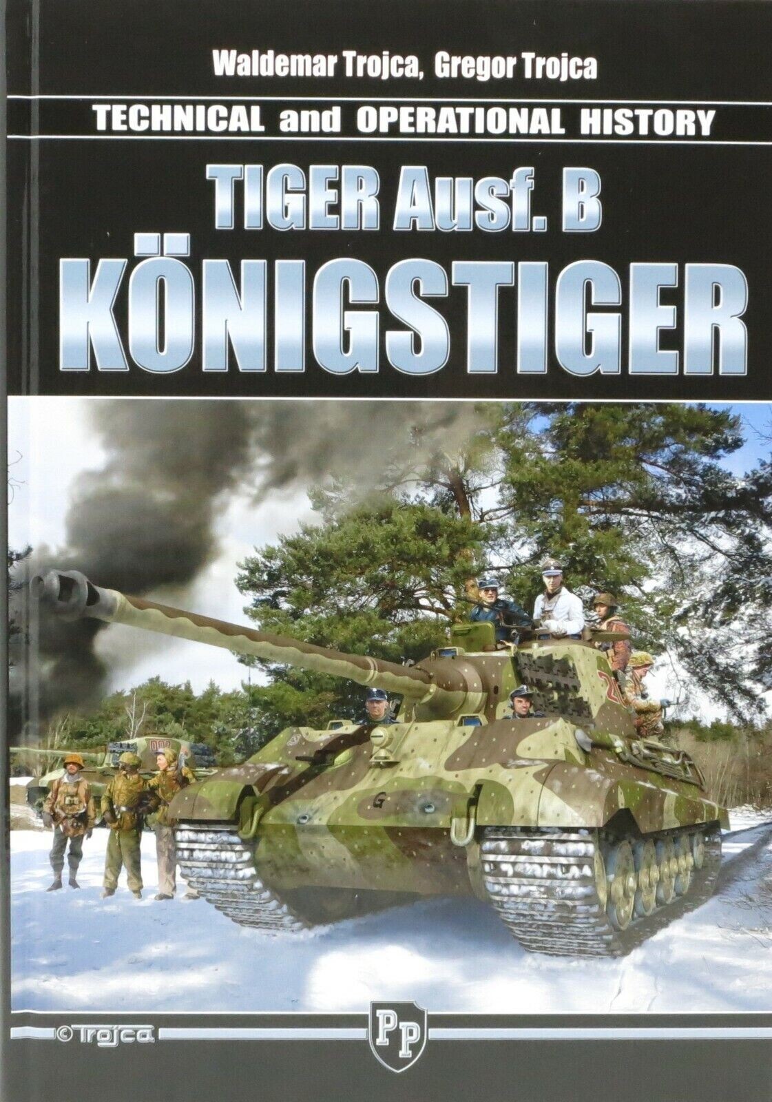 Tiger Ausf. B Konigstiger Technical and Operational History, Waldemar ...