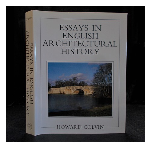 COLVIN, HOWARD Essays in English architectural history / Howard Colvin ...