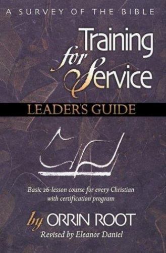 Training For Service: A Survey Of The Bible Leader's Guide, Root, Orrin, 9780872 9780872397033 ...