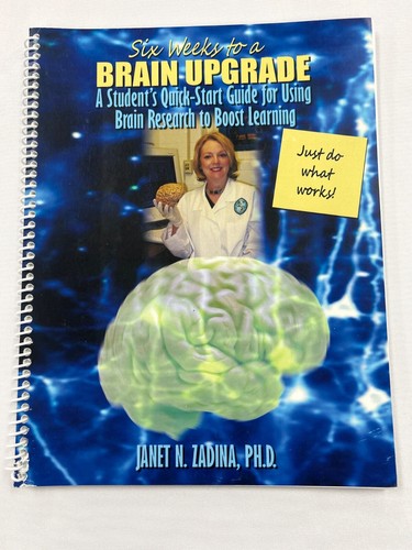 Six Weeks to a Brain Upgrade : A Student's Quick Start Guide for Using ...