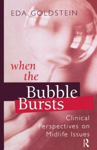 When the Bubble Bursts : Clinical Perspectives on Midlife Issues by Eda ...