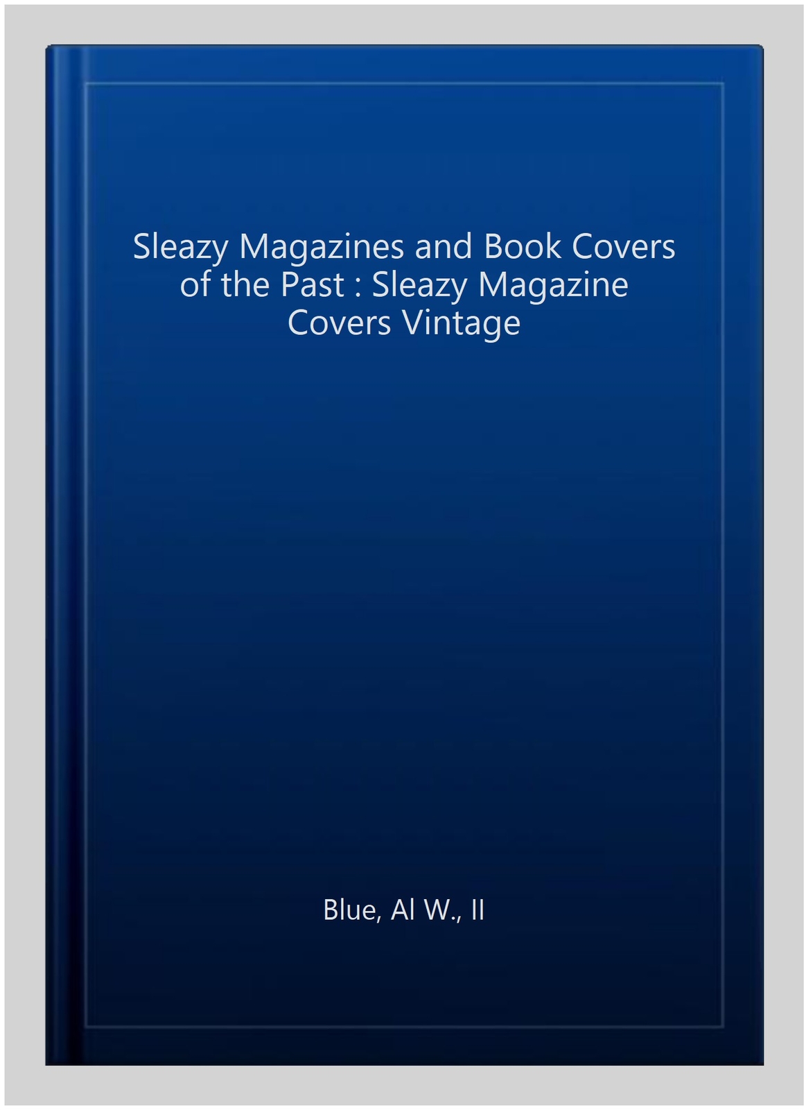 Sleazy Magazines and Book Covers of the Past Ser.: Sleazy Magazines and ...