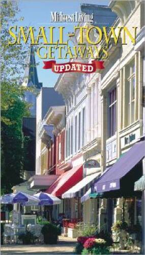 Midwest Living Small Town Getaways - Paperback By Midwest Living ...