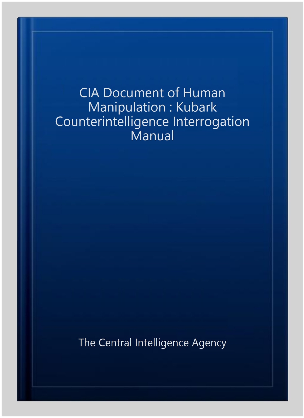 Cia Document of Human Manipulation : Kubark Counterintelligence ...
