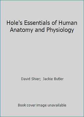 Hole's Essentials of Human Anatomy & Physiology by David Shier and ...
