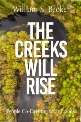 The Creeks Will Rise: People Coexisting with Floods by in Used - Very ...