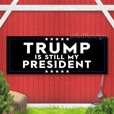 Trump Still My President Banner | Non-Fabric | Heavy-Duty Vinyl Single ...