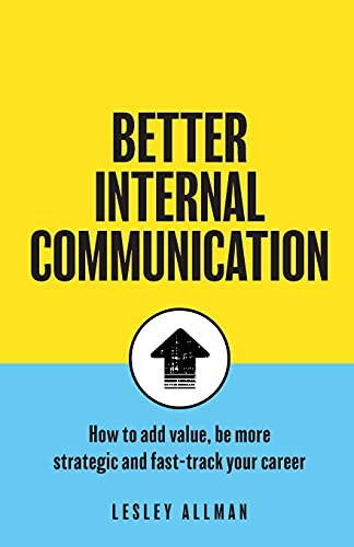 Better Internal Communication: How to add value, be strategic and fast ...