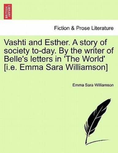 Vashti and Esther a Story of Society to-Day by the Writer of Belle's ...