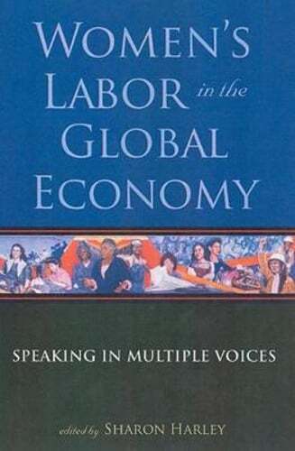 Women's Labor in the Global Economy: Speaking in Multiple Voices by ...