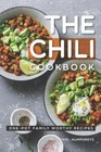 The Chili Cookbook: One-Pot Family Worthy Recipes by Humphreys, Daniel ...