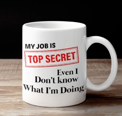 Funny Office work Mug cup MY JOB IS TOP SECRET - Coffee Gift idea Boss ...
