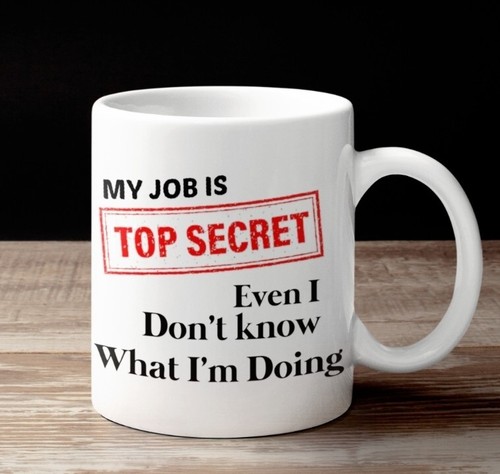 Funny Office work Mug cup MY JOB IS TOP SECRET - Coffee Gift idea Boss ...