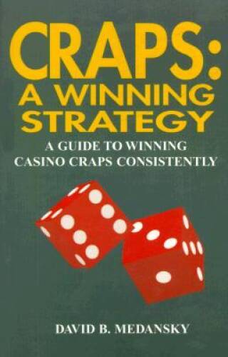 Craps: A Winning Strategy: A Guide to Winning Casino Craps Consistently ...