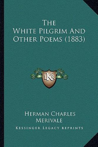 White Pilgrim and Other Poems by Herman Charles Merivale (2010, Trade ...
