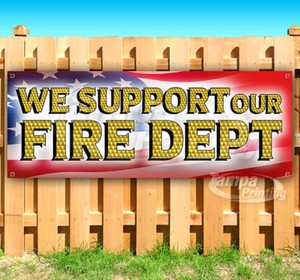 WE SUPPORT OUR FIRE DEPARTMENT Advertising Vinyl Banner Flag Sign Many ...