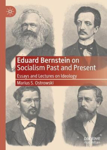 Eduard Bernstein on Socialism Past and Present: Essays and Lectures on ...