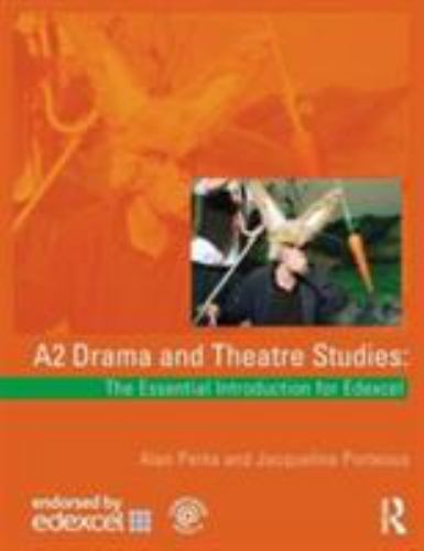 A2 Drama and Theatre Studies: the Essential Introduction for Edexcel by ...
