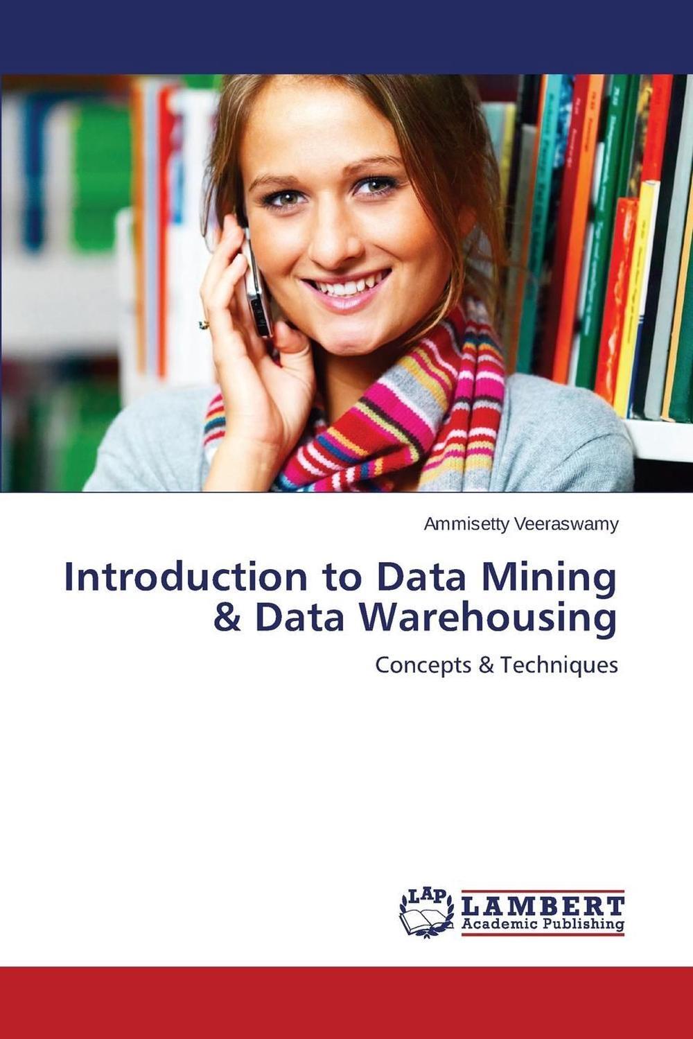 Introduction to Data Mining & Data Warehousing by Veeraswamy Ammisetty ...