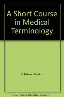 A Short Course in Medical Terminology - Paperback By Collins, C Edward ...