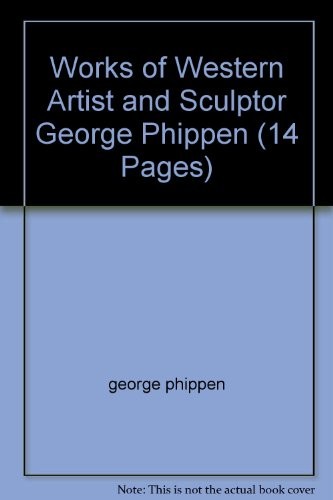 WORKS OF WESTERN ARTIST AND SCULPTOR GEORGE PHIPPEN (14 *Excellent ...