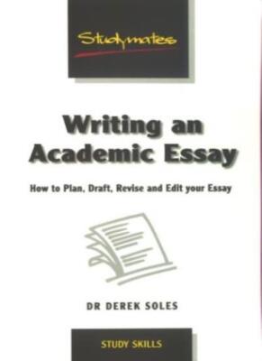 Writing an Academic Essay: How to Plan, Draft, Revise and Write ...
